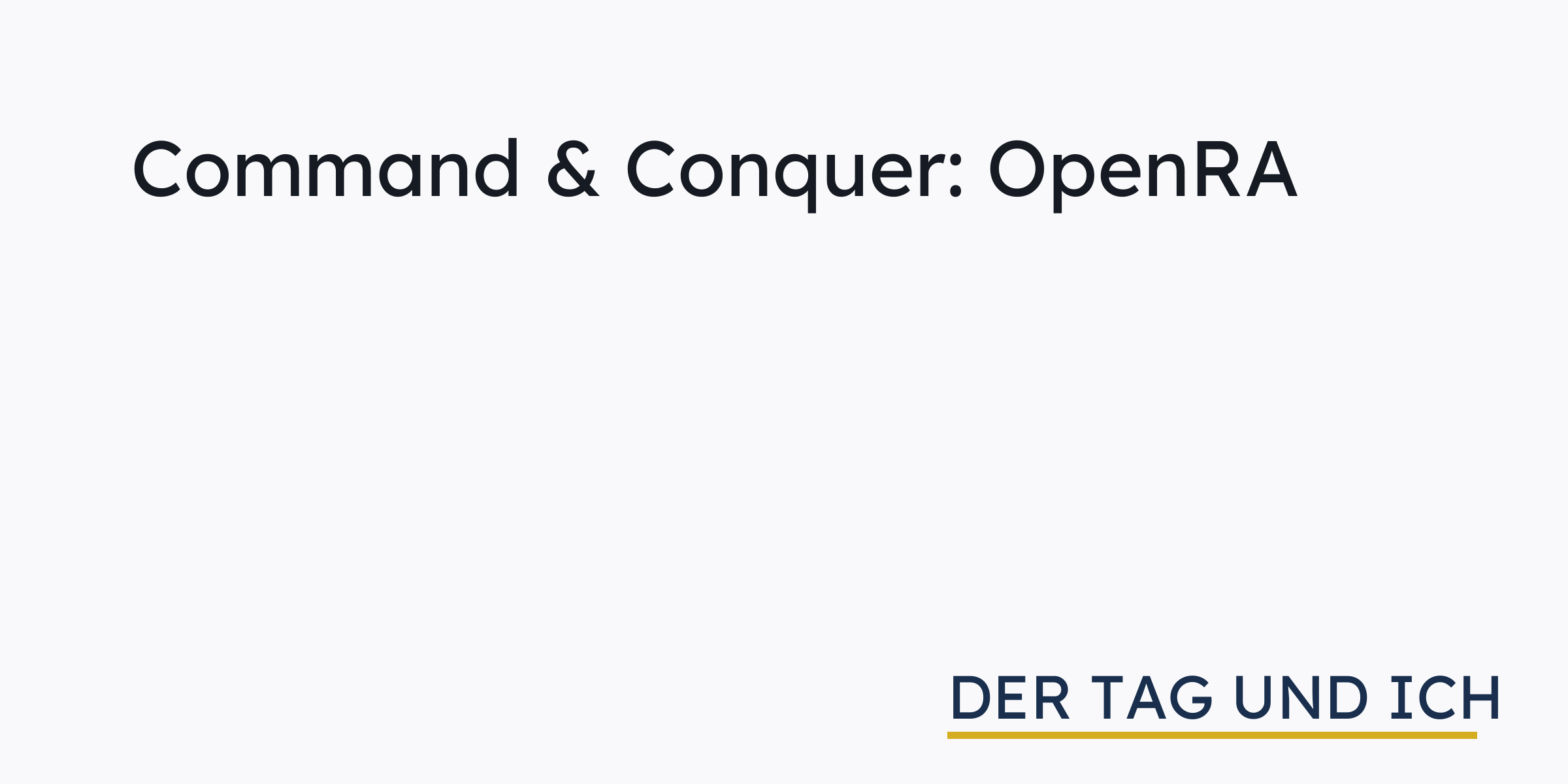 Command & Conquer: OpenRA › der tag und ich