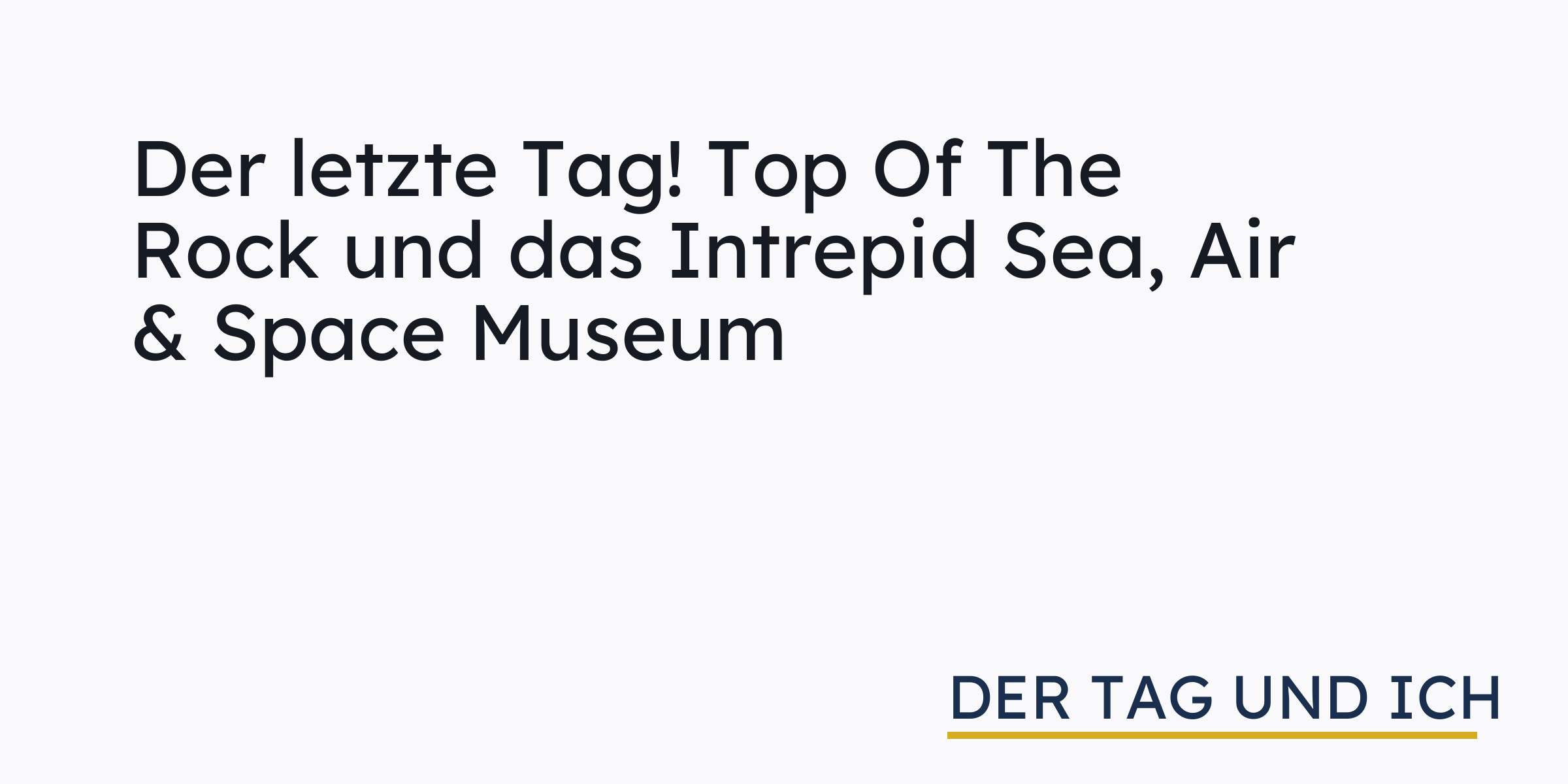 Der letzte Tag! Top Of The Rock und das Intrepid Sea, Air & Space ...